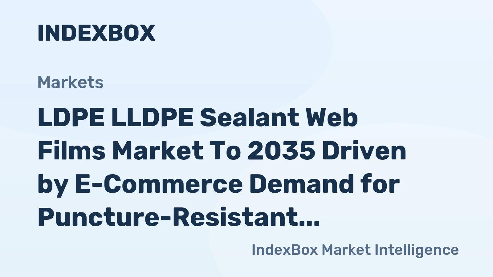 LDPE LLDPE Sealant Web Films Market to 2035 Driven by E-Commerce Demand for Puncture-Resistant Shipping Formats