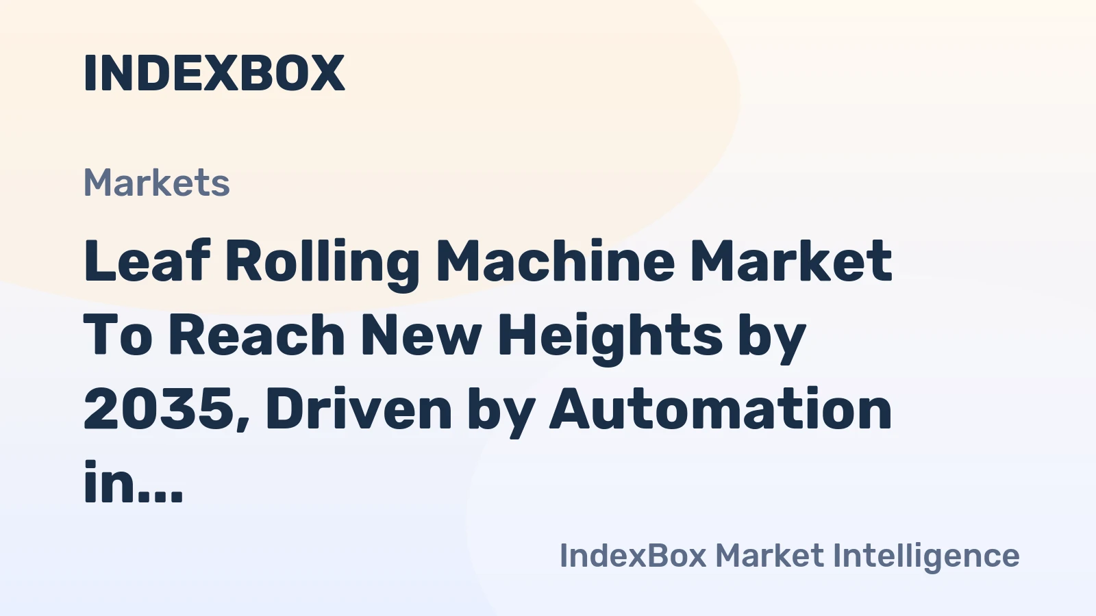 Leaf Rolling Machine Market to Reach New Heights by 2035, Driven by Automation in Tobacco and Tea Processing
