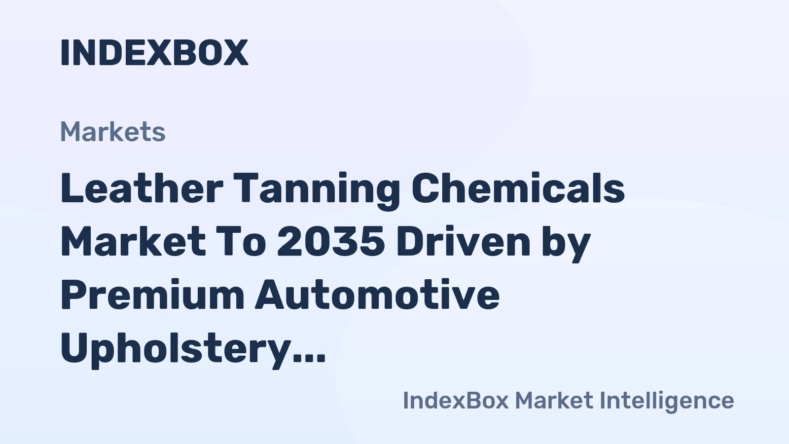 Leather Tanning Chemicals Market to 2035 Driven by Premium Automotive Upholstery Demand