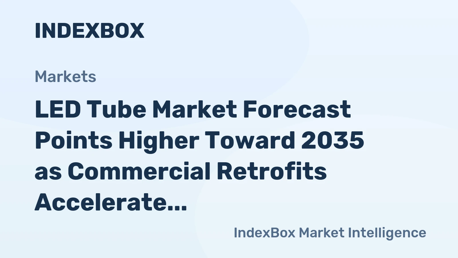 LED Tube Market Forecast Points Higher Toward 2035 as Commercial Retrofits Accelerate