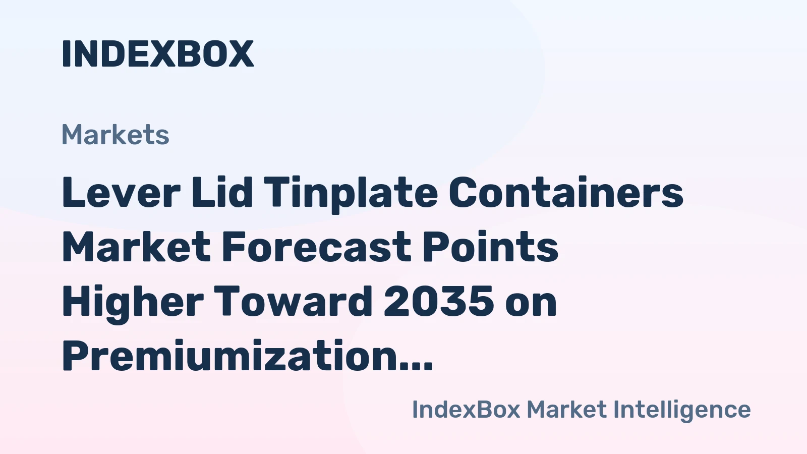 Lever Lid Tinplate Containers Market Forecast Points Higher Toward 2035 on Premiumization and E-Commerce Demand