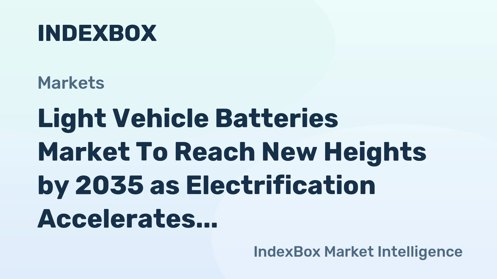 Light Vehicle Batteries Market to Reach New Heights by 2035 as Electrification Accelerates