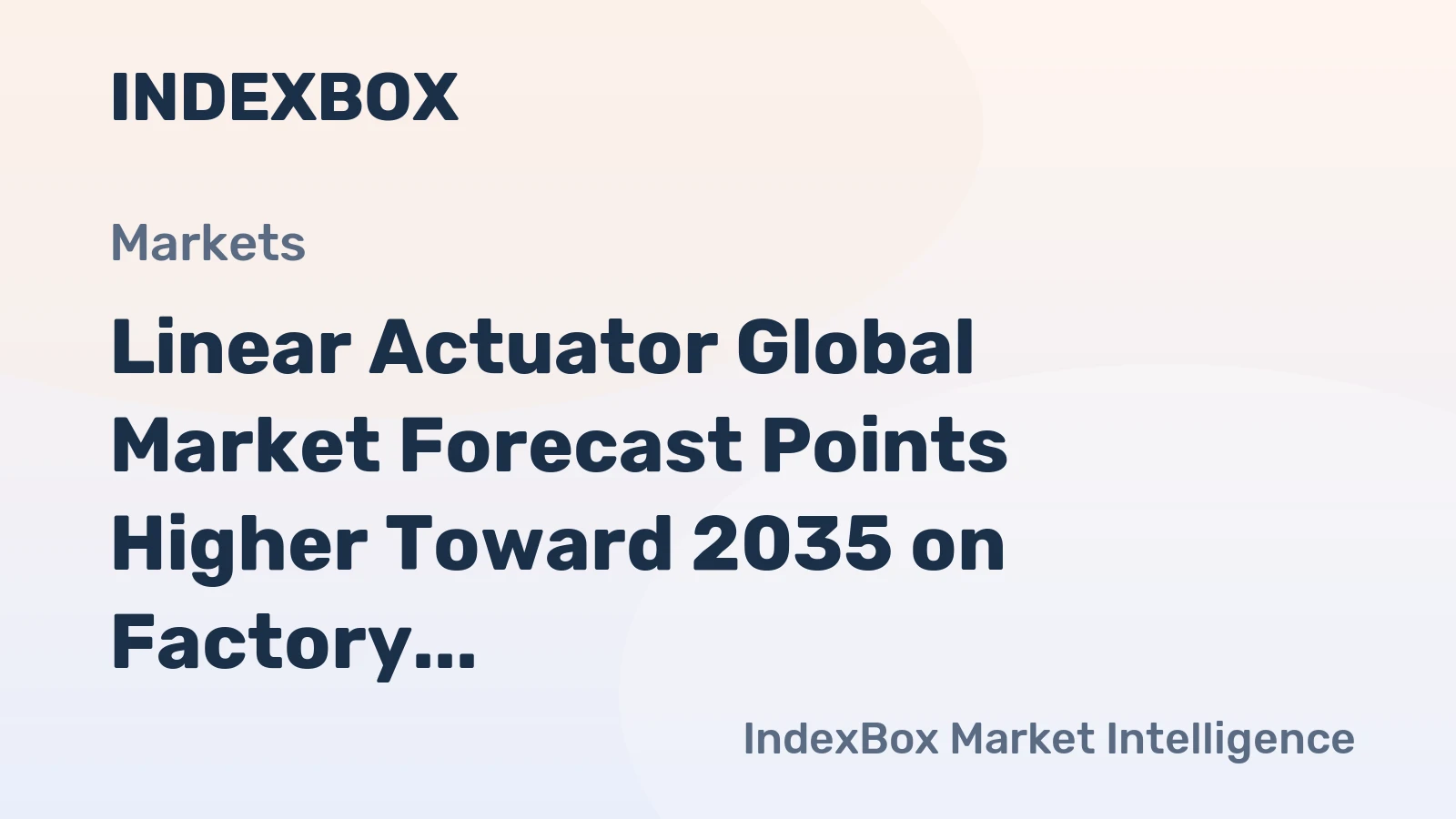 Linear Actuator Global Market Forecast Points Higher Toward 2035 on Factory Automation Push