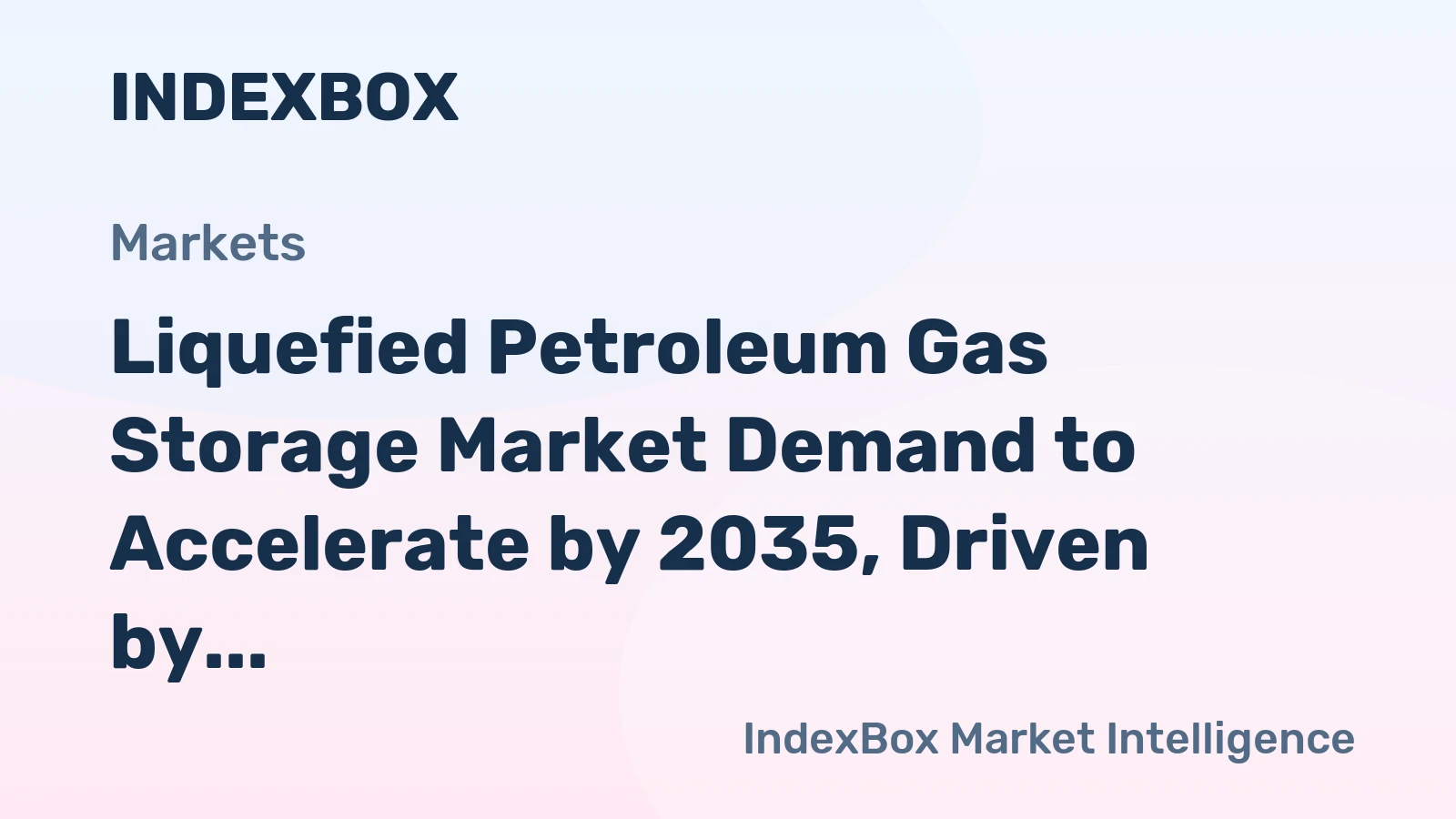 Liquefied Petroleum Gas Storage Market Demand to Accelerate by 2035, Driven by Global Energy Transition