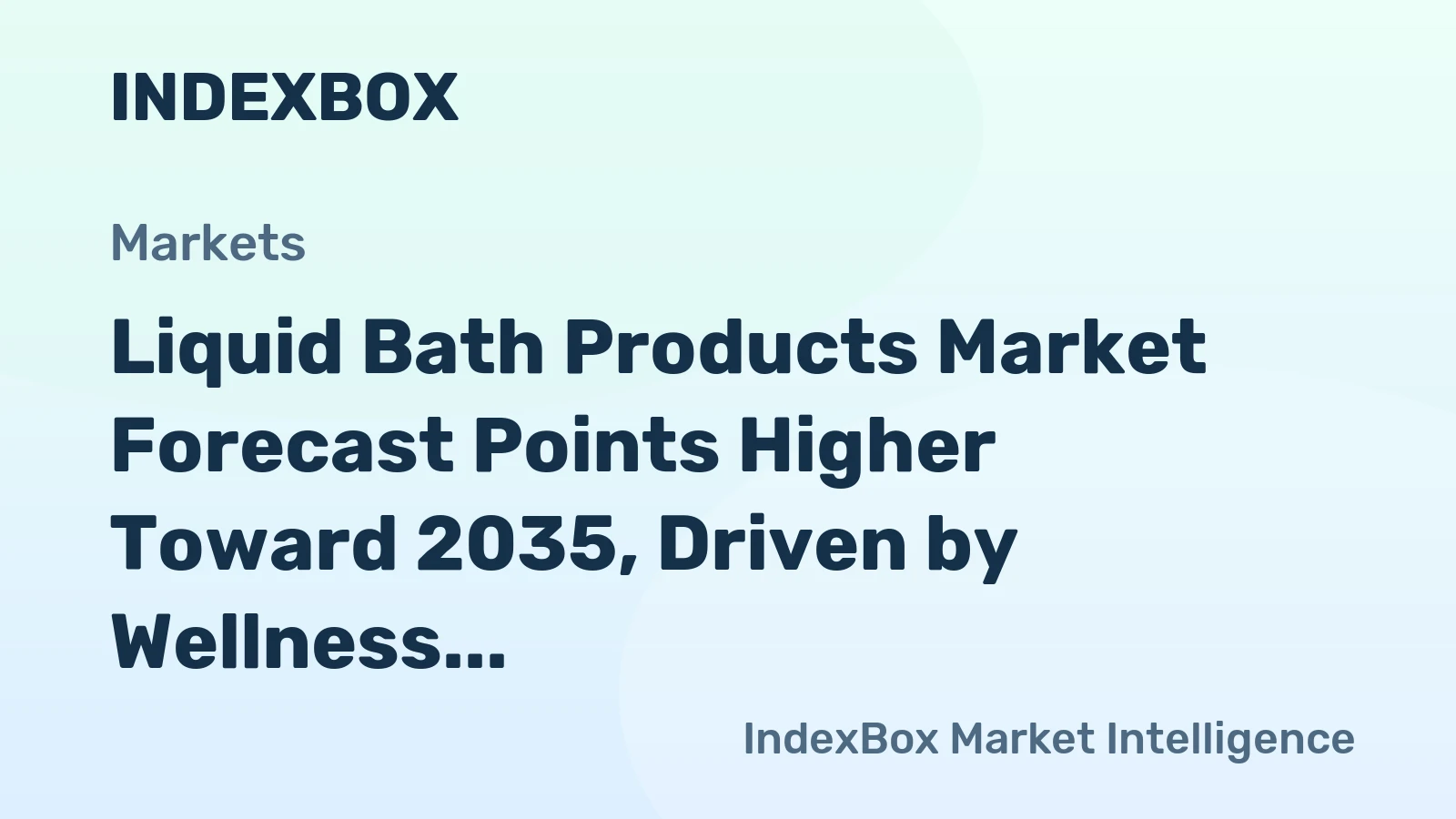 Liquid Bath Products Market Forecast Points Higher Toward 2035, Driven by Wellness and Premiumization