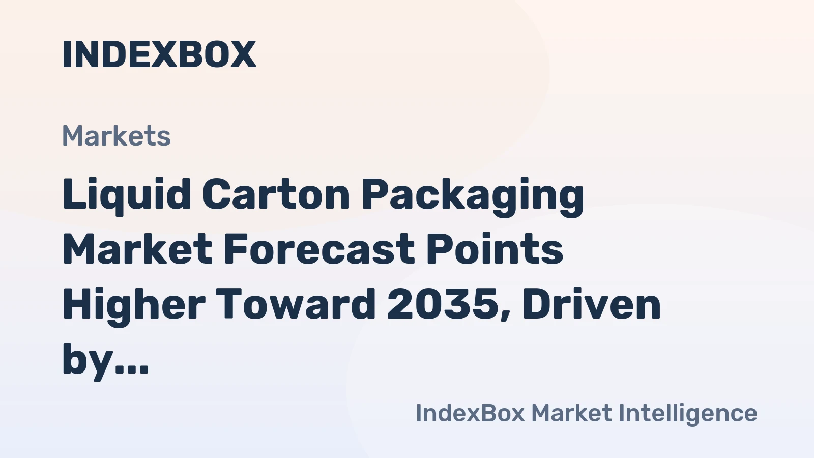 Liquid Carton Packaging Market Forecast Points Higher Toward 2035, Driven by Sustainability Push