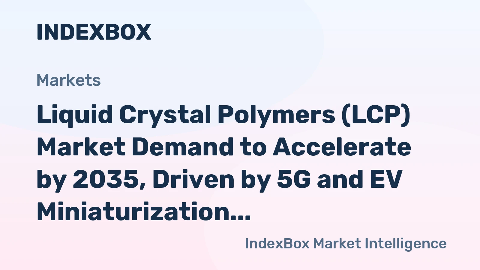 Liquid Crystal Polymers (LCP) Market Demand to Accelerate by 2035, Driven by 5G and EV Miniaturization
