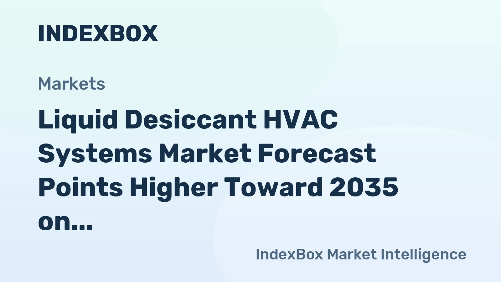 Liquid Desiccant HVAC Systems Market Forecast Points Higher Toward 2035 on Energy Efficiency Mandates