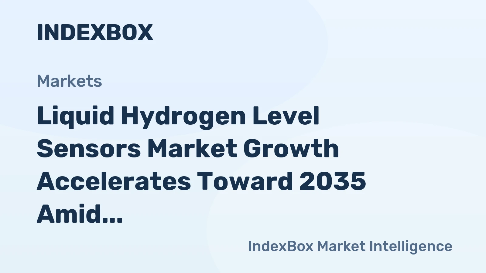 Liquid Hydrogen Level Sensors Market Growth Accelerates Toward 2035 Amid Global Hydrogen Infrastructure Expansion