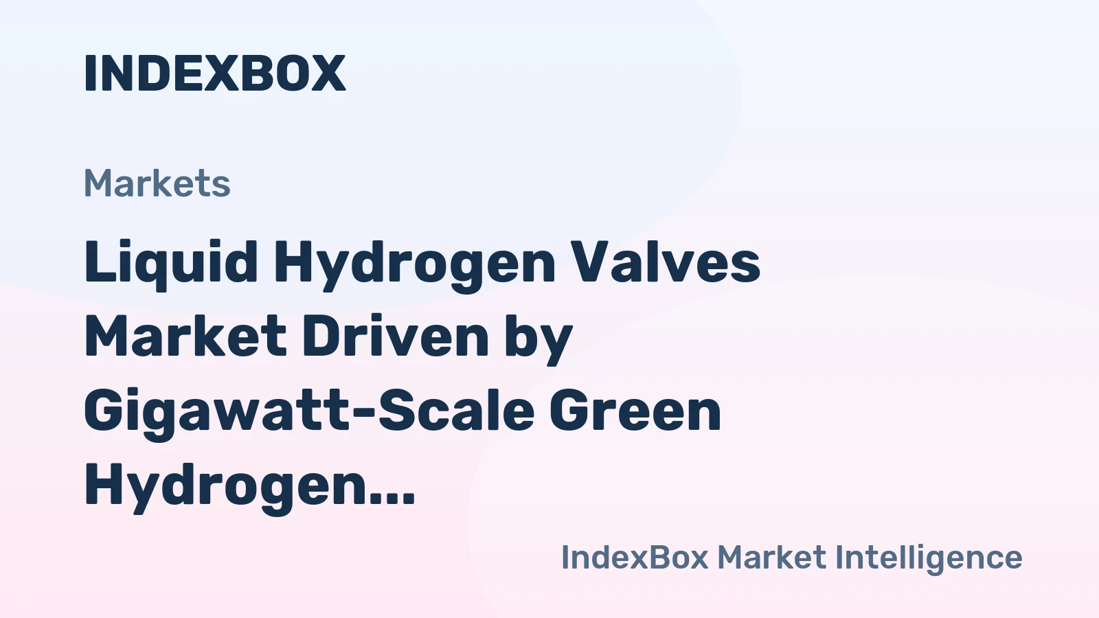 Liquid Hydrogen Valves Market Driven by Gigawatt-Scale Green Hydrogen Plants to 2035