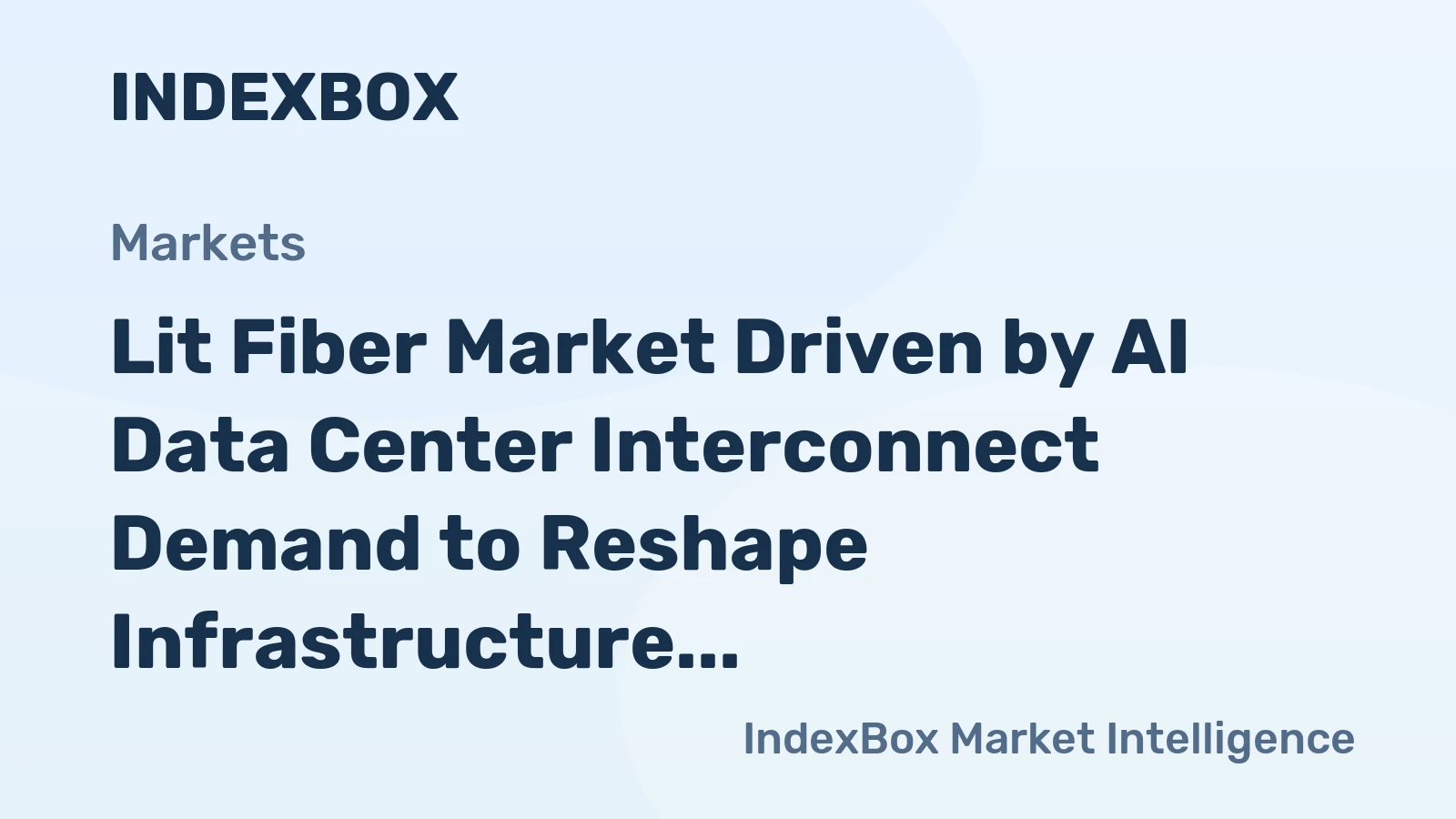 Lit Fiber Market Driven by AI Data Center Interconnect Demand to Reshape Infrastructure Through 2035