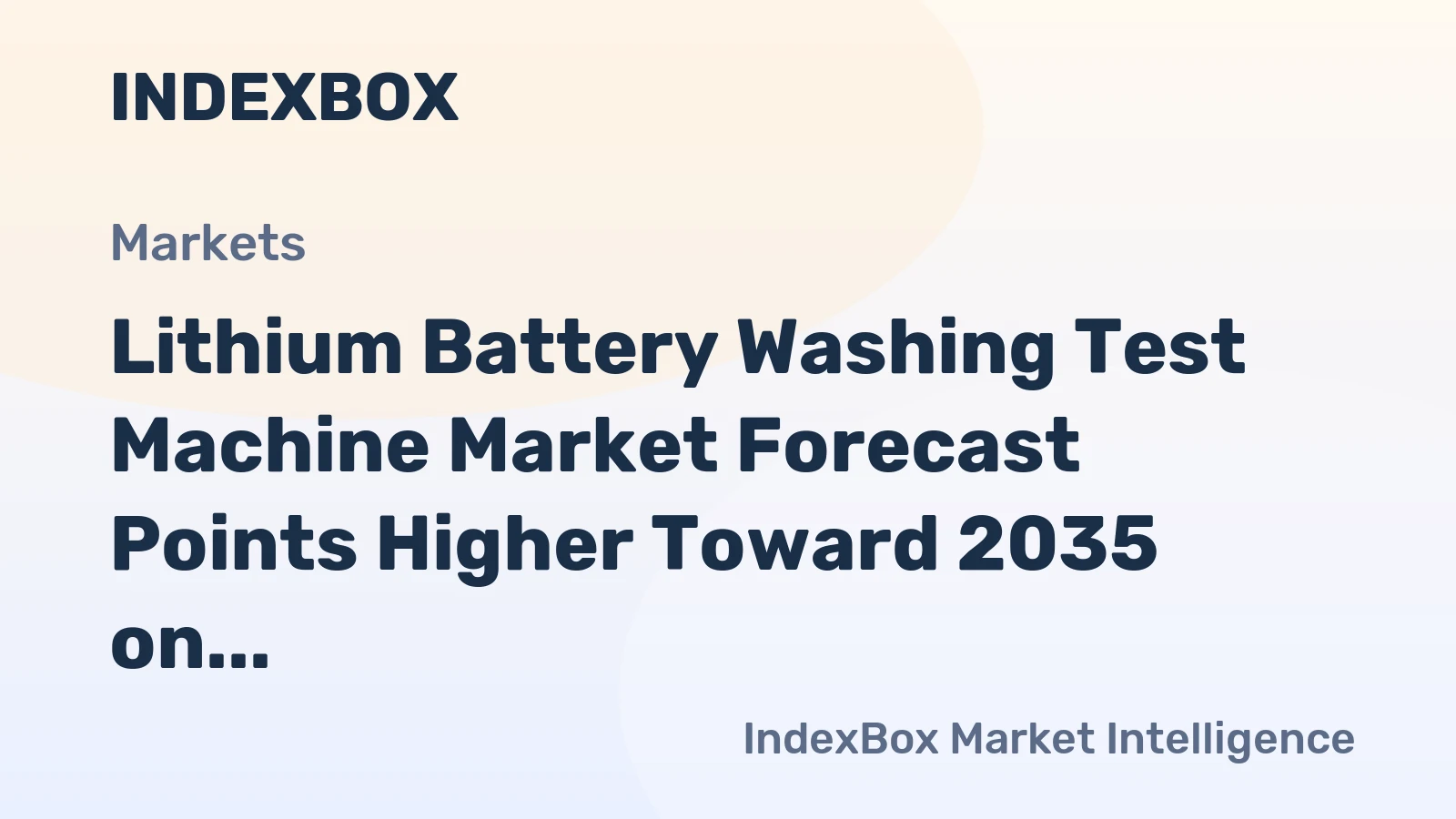 Lithium Battery Washing Test Machine Market Forecast Points Higher Toward 2035 on Gigafactory Expansion