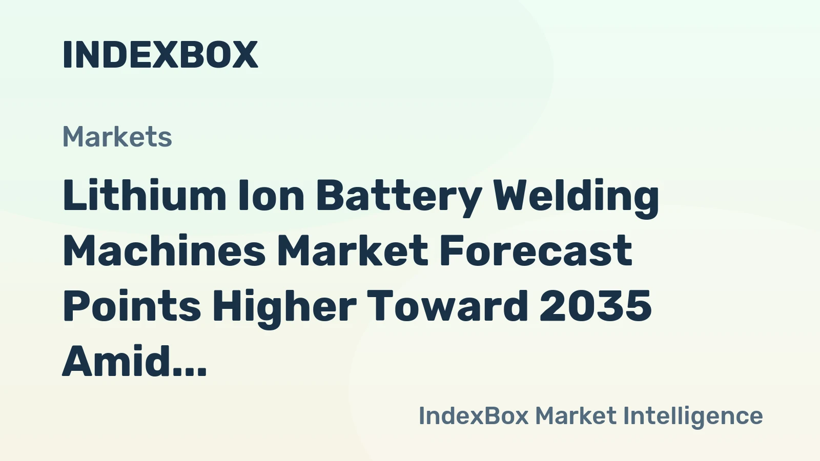 Lithium Ion Battery Welding Machines Market Forecast Points Higher Toward 2035 Amid Gigafactory Expansion
