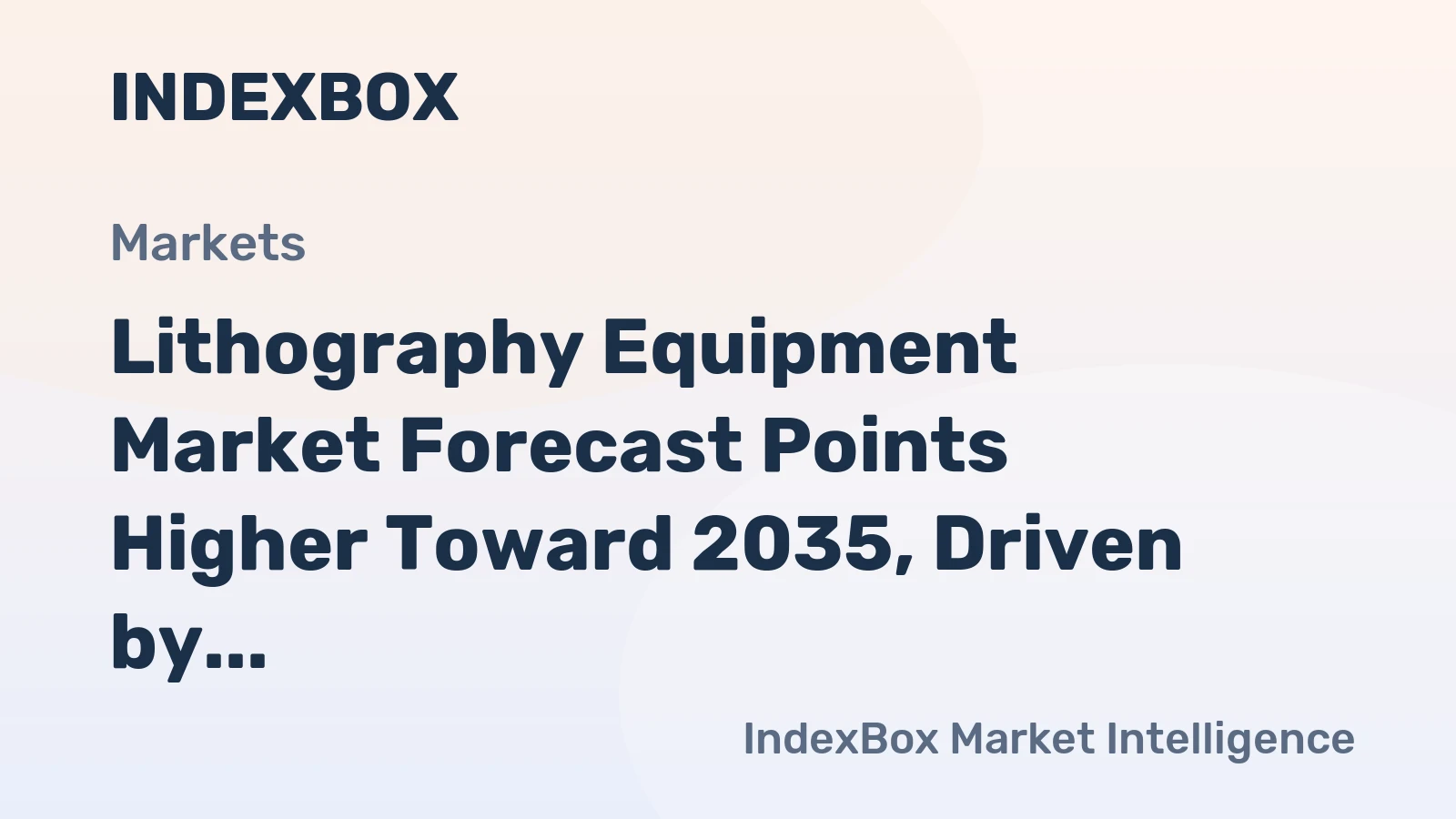 Lithography Equipment Market Forecast Points Higher Toward 2035, Driven by Advanced Chip Packaging Demand