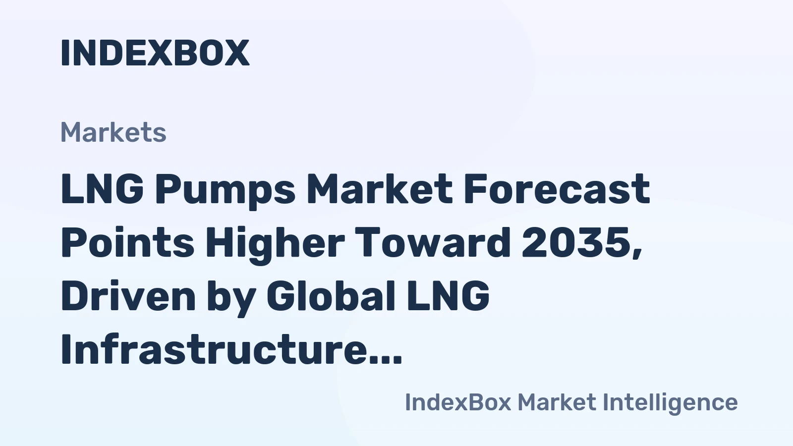 LNG Pumps Market Forecast Points Higher Toward 2035, Driven by Global LNG Infrastructure Expansion