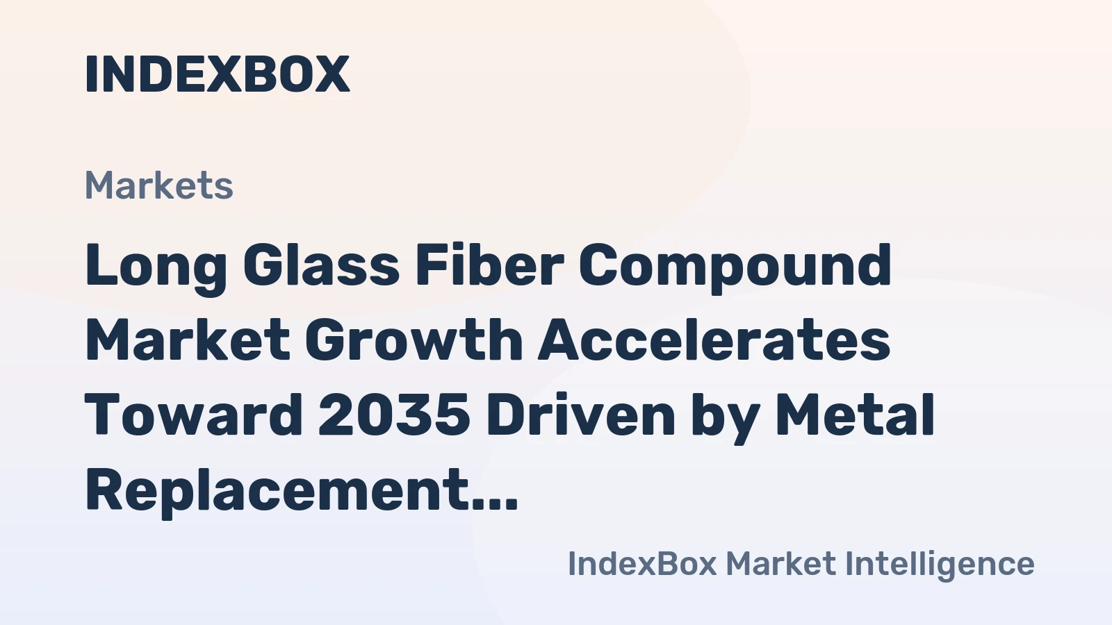 Long Glass Fiber Compound Market Growth Accelerates Toward 2035 Driven by Metal Replacement in Electronics and Industrial Automation