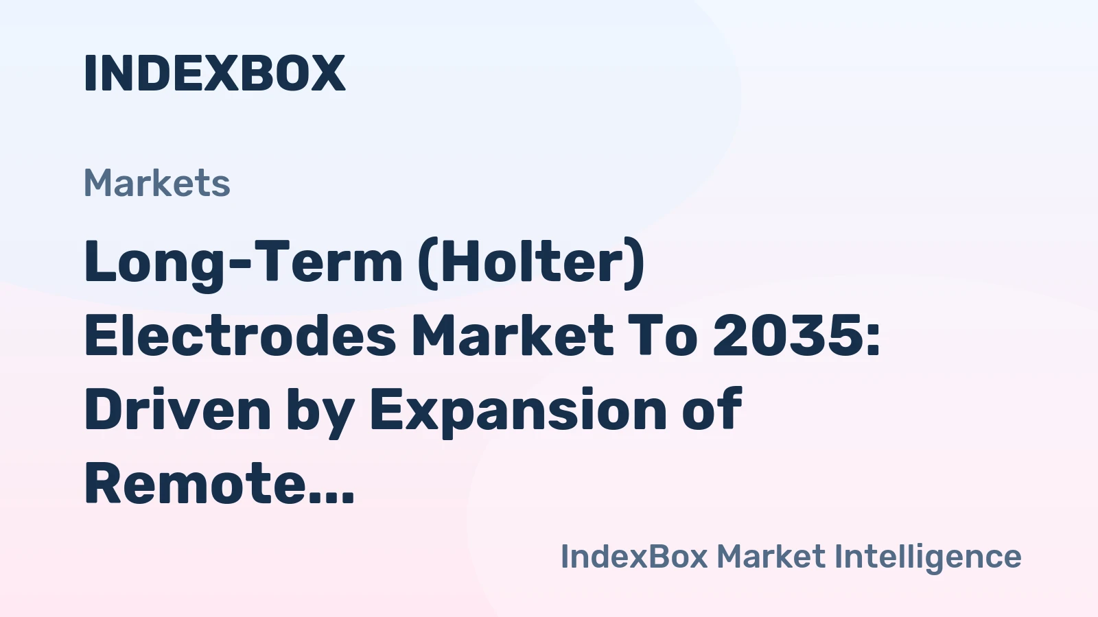 Long-Term (Holter) Electrodes Market to 2035: Driven by Expansion of Remote Patient Monitoring Programs