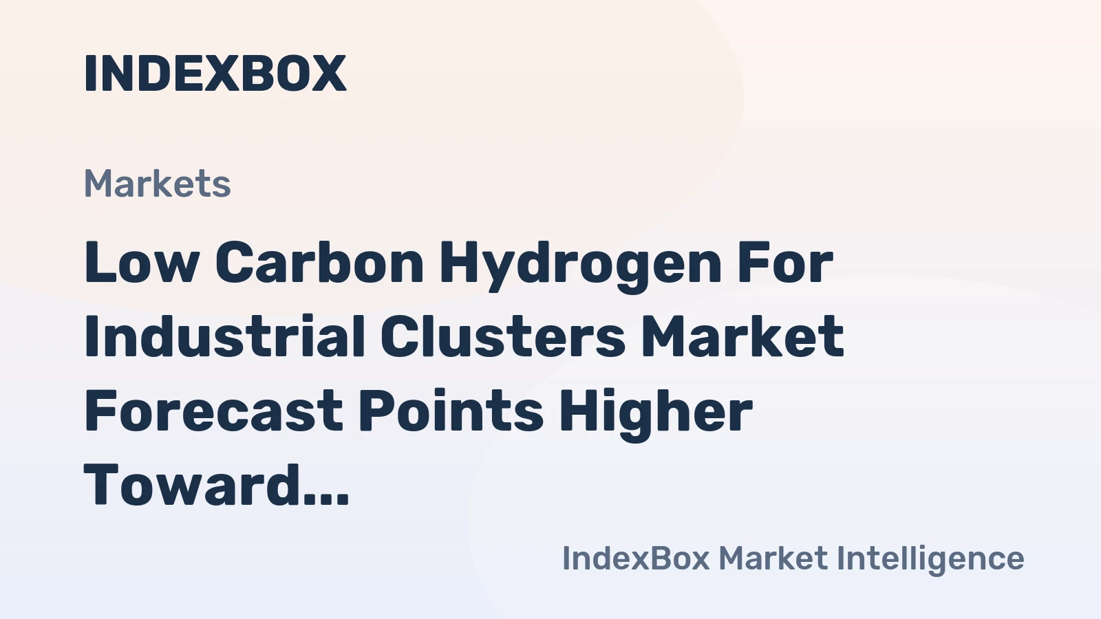 Low Carbon Hydrogen for Industrial Clusters Market Forecast Points Higher Toward 2035 on Decarbonization Mandates