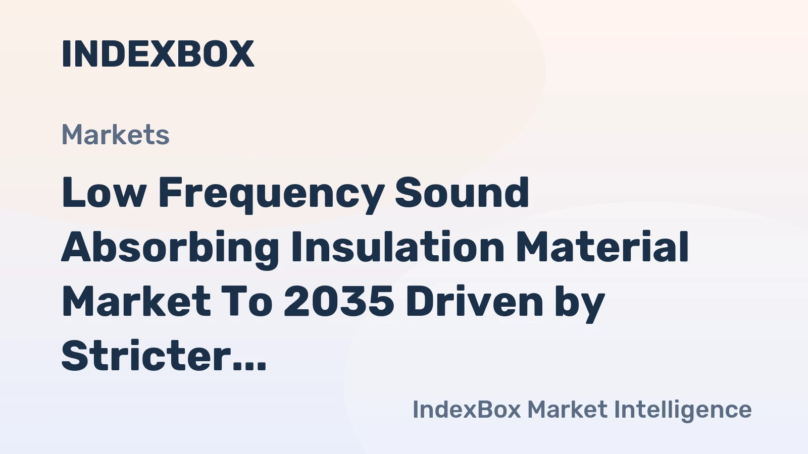 Low Frequency Sound Absorbing Insulation Material Market to 2035 Driven by Stricter Global Building Acoustic Codes