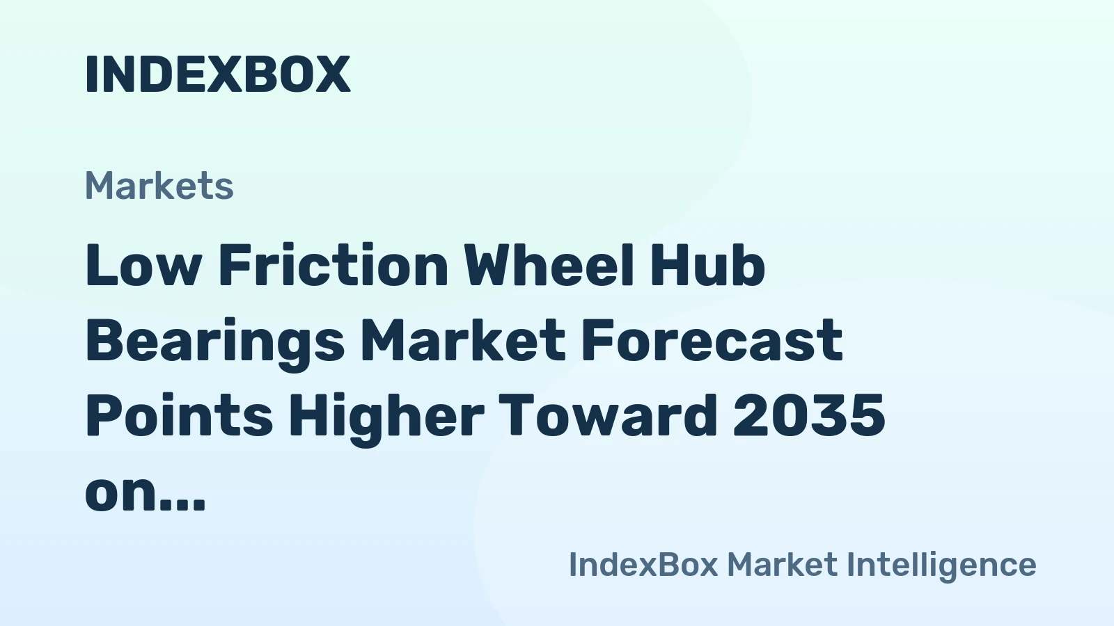 Low Friction Wheel Hub Bearings Market Forecast Points Higher Toward 2035 on Electrification Wave