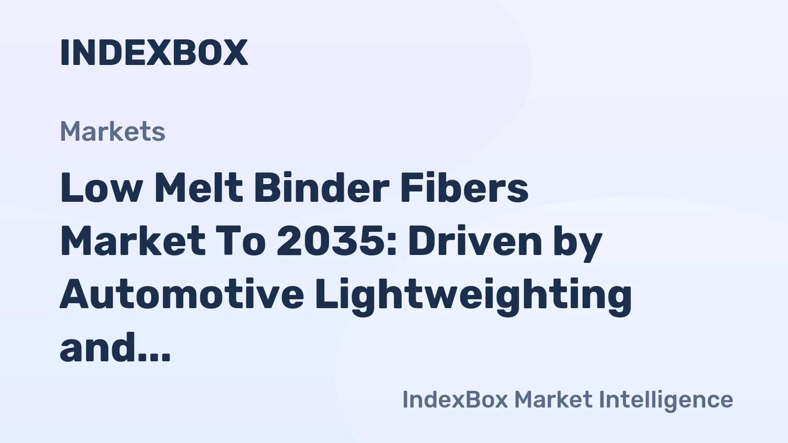 Low Melt Binder Fibers Market to 2035: Driven by Automotive Lightweighting and Interior Material Trends