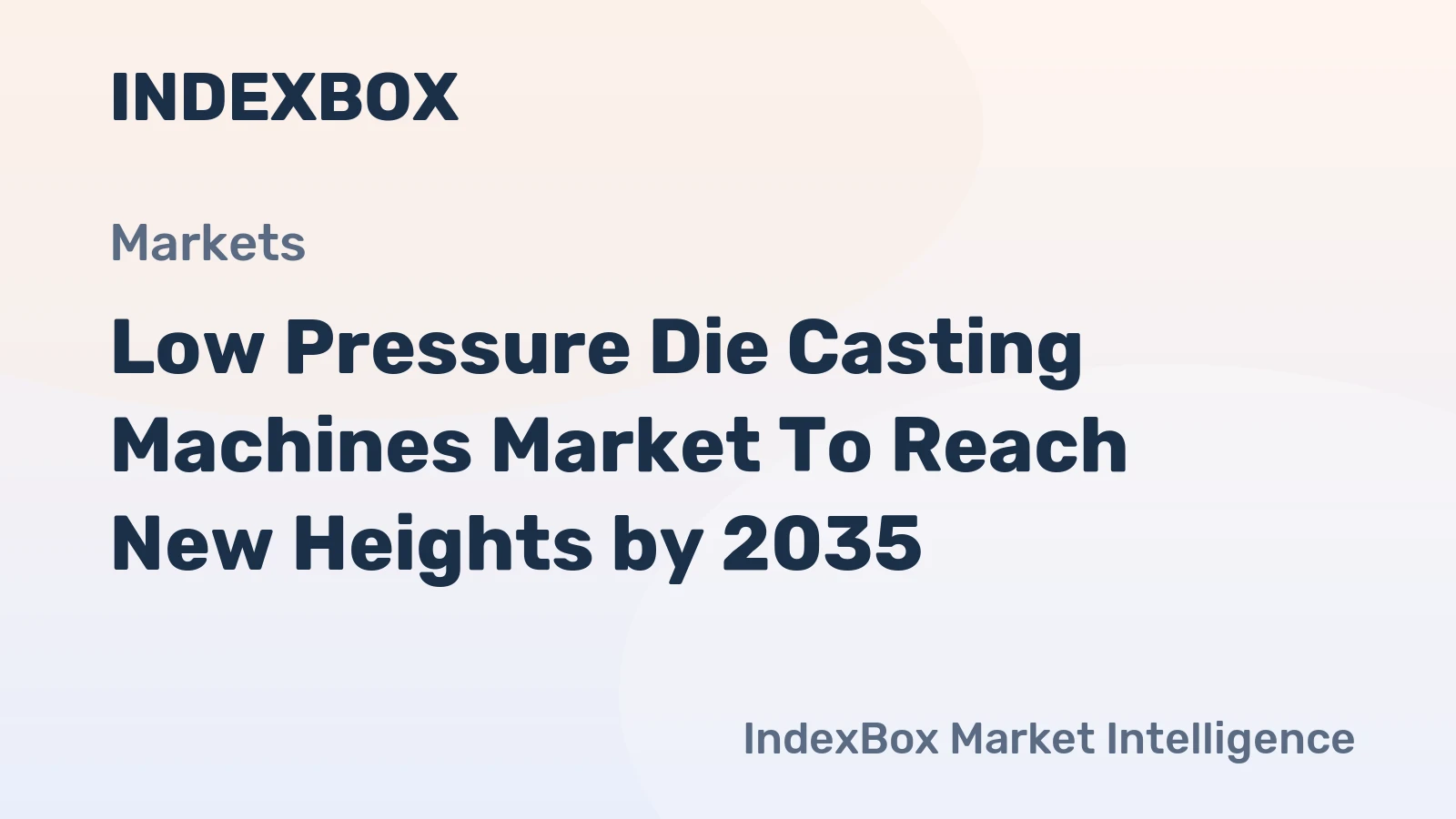 Low Pressure Die Casting Machines Market to Reach New Heights by 2035, Driven by Automotive Lightweighting and EV Expansion
