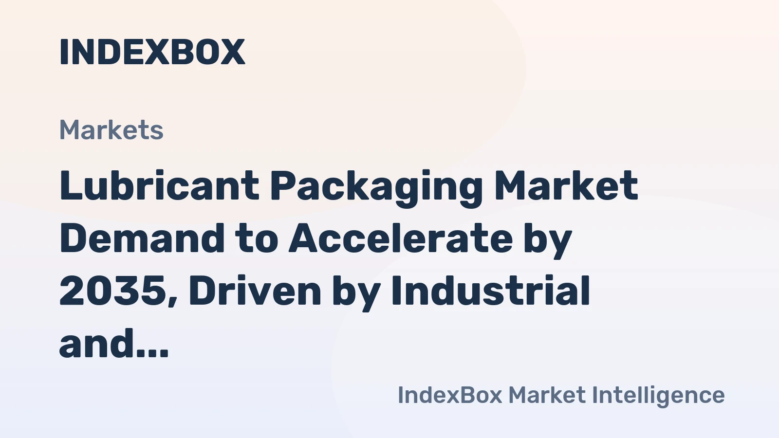 Lubricant Packaging Market Demand to Accelerate by 2035, Driven by Industrial and Automotive Sectors