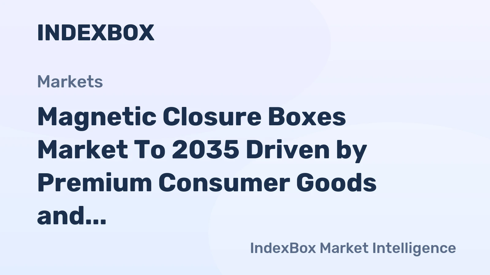 Magnetic Closure Boxes Market to 2035 Driven by Premium Consumer Goods and E-Commerce Unboxing Demand