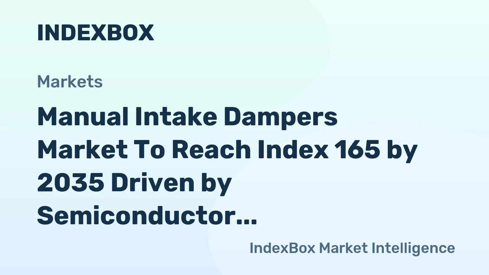Manual Intake Dampers Market to Reach Index 165 by 2035 Driven by Semiconductor Cleanroom Buildouts