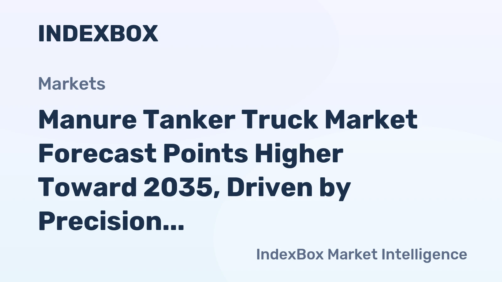Manure Tanker Truck Market Forecast Points Higher Toward 2035, Driven by Precision Farming Adoption