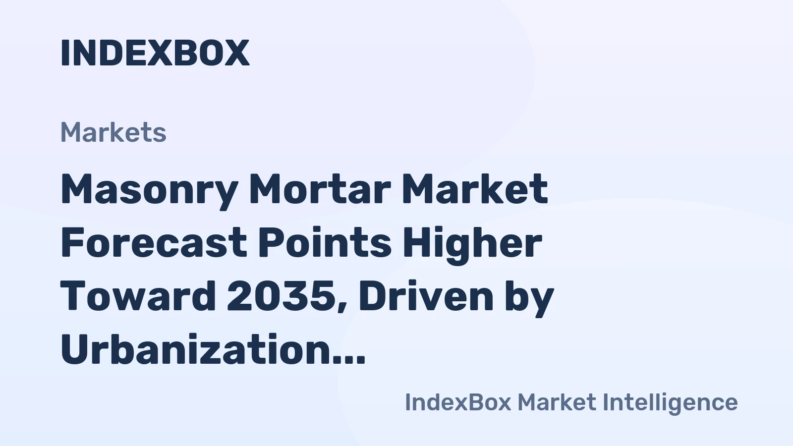 Masonry Mortar Market Forecast Points Higher Toward 2035, Driven by Urbanization and Green Building Codes