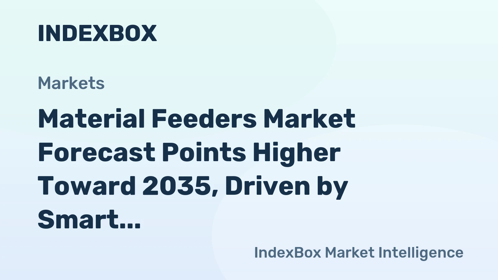 Material Feeders Market Forecast Points Higher Toward 2035, Driven by Smart Manufacturing Uptake