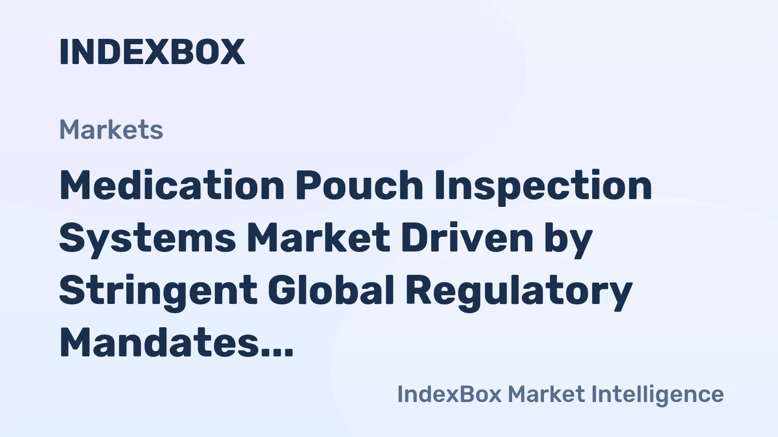 Medication Pouch Inspection Systems Market Driven by Stringent Global Regulatory Mandates Through 2035