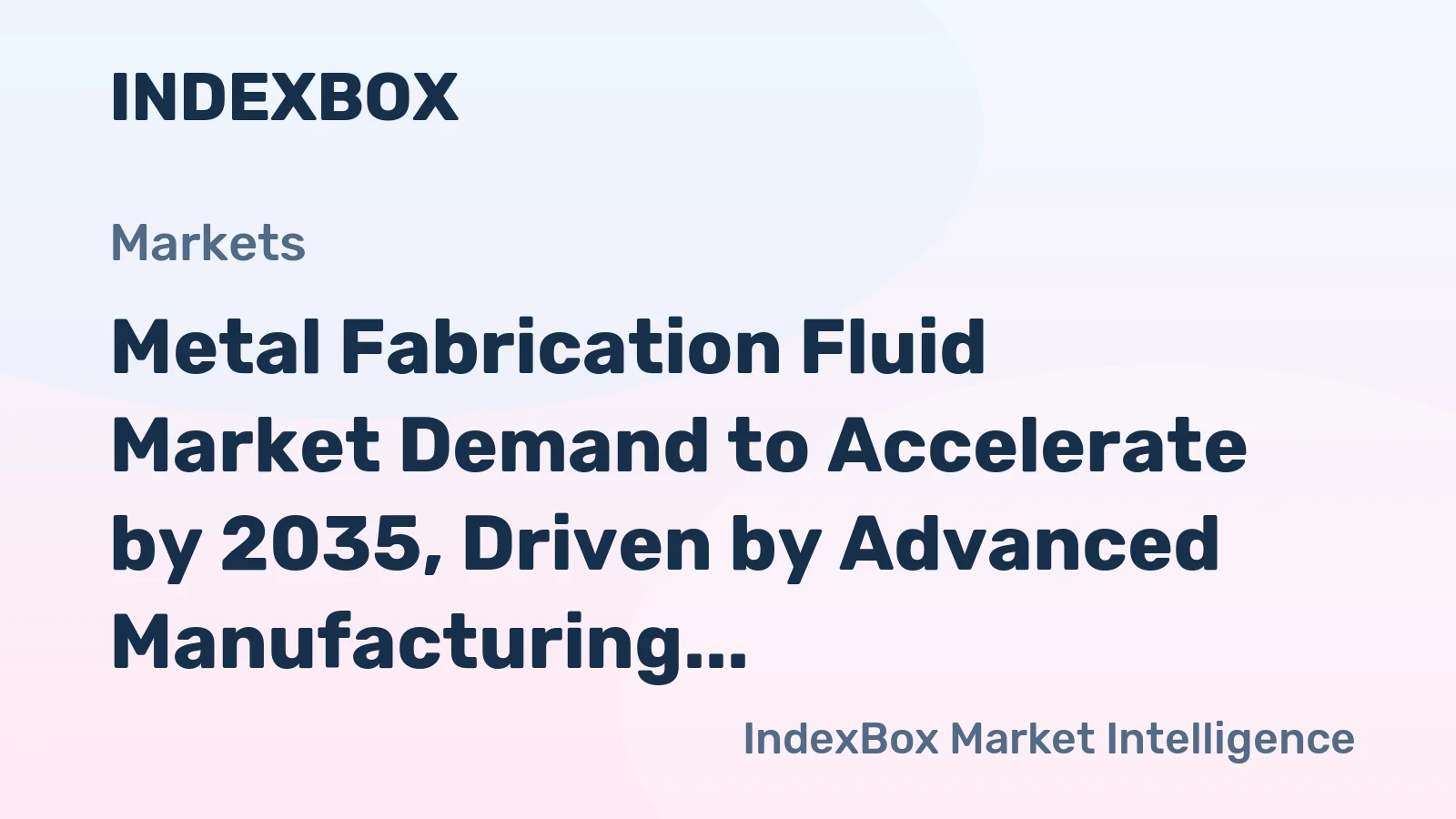 Metal Fabrication Fluid Market Demand to Accelerate by 2035, Driven by Advanced Manufacturing
