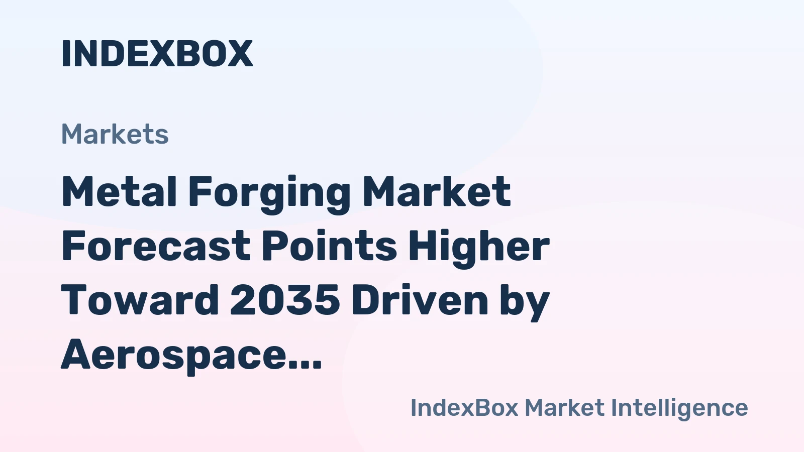 Metal Forging Market Forecast Points Higher Toward 2035 Driven by Aerospace and Energy Transition Demands
