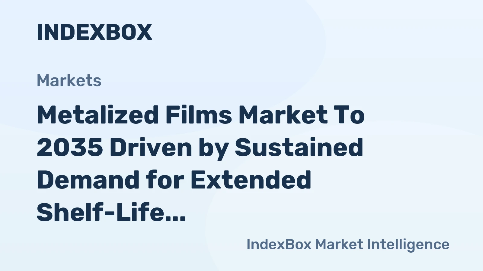 Metalized Films Market to 2035 Driven by Sustained Demand for Extended Shelf-Life in Flexible Food Packaging