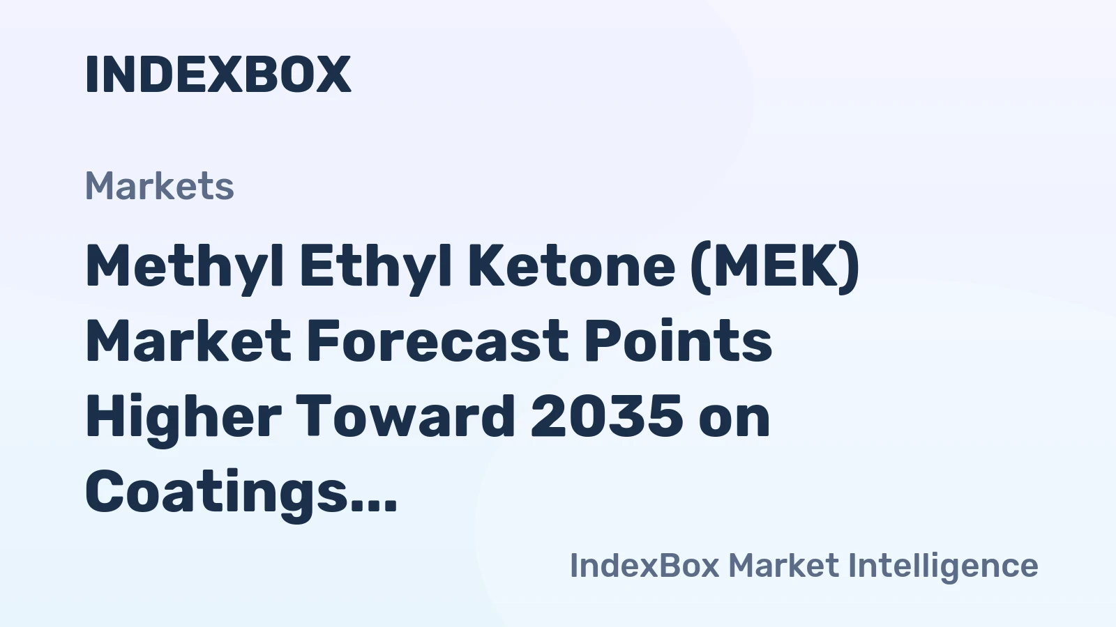 Methyl Ethyl Ketone (MEK) Market Forecast Points Higher Toward 2035 on Coatings Demand Recovery