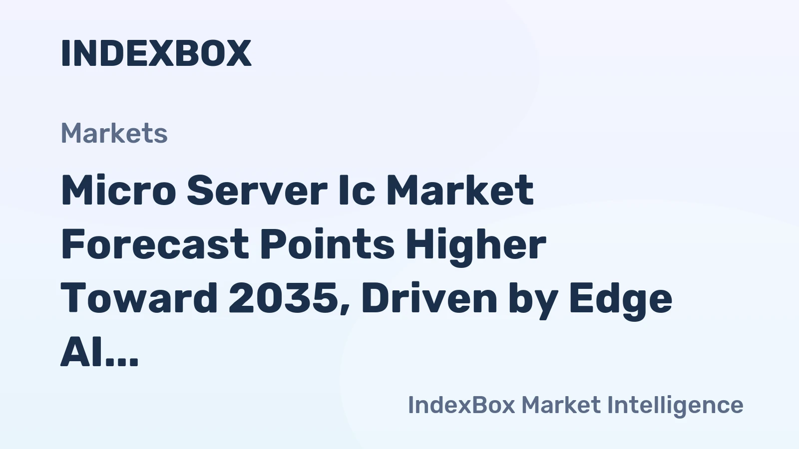 Micro Server Ic Market Forecast Points Higher Toward 2035, Driven by Edge AI and Hyperscale Efficiency Demands