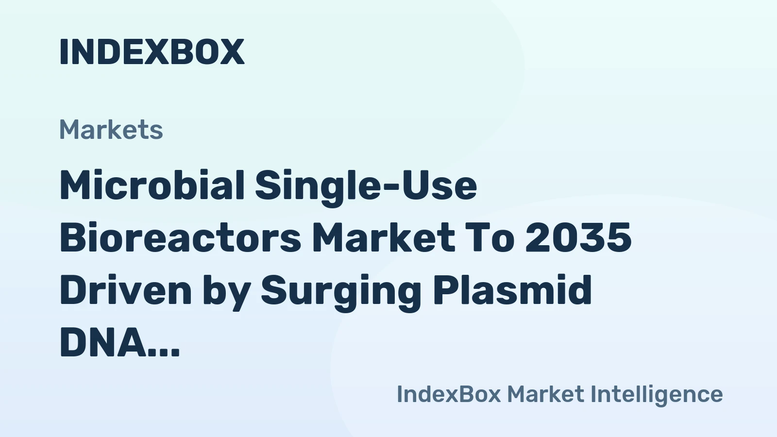 Microbial Single-Use Bioreactors Market to 2035 Driven by Surging Plasmid DNA Demand for Gene Therapies