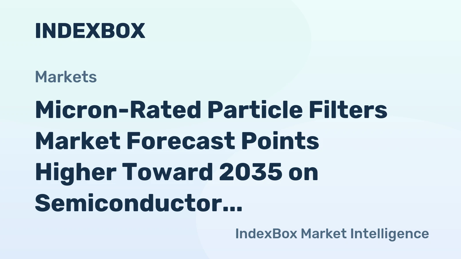 Micron-Rated Particle Filters Market Forecast Points Higher Toward 2035 on Semiconductor Fab Expansion