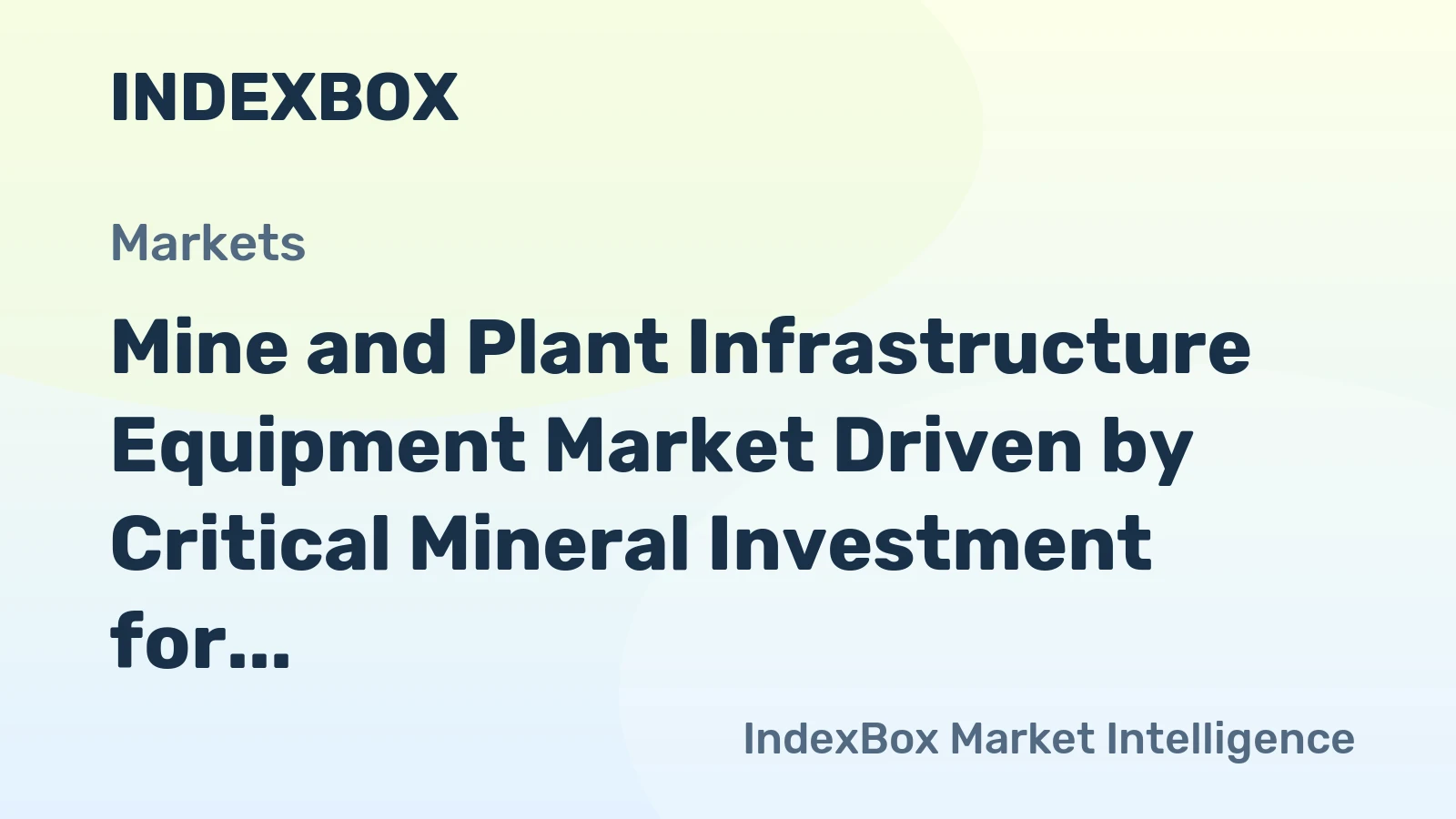 Mine and Plant Infrastructure Equipment Market Driven by Critical Mineral Investment for Electrification Through 2035