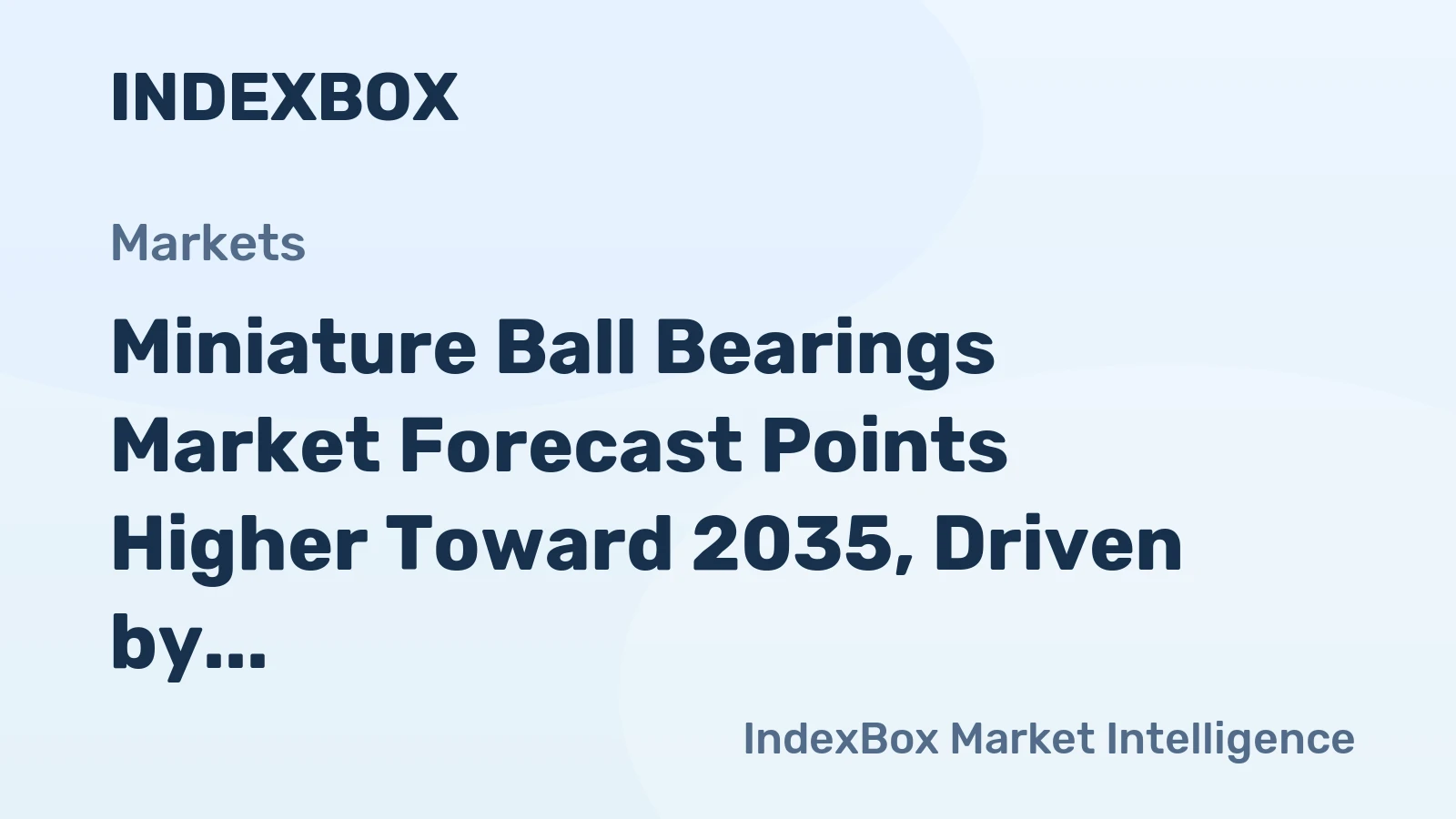 Miniature Ball Bearings Market Forecast Points Higher Toward 2035, Driven by Precision Manufacturing Demand
