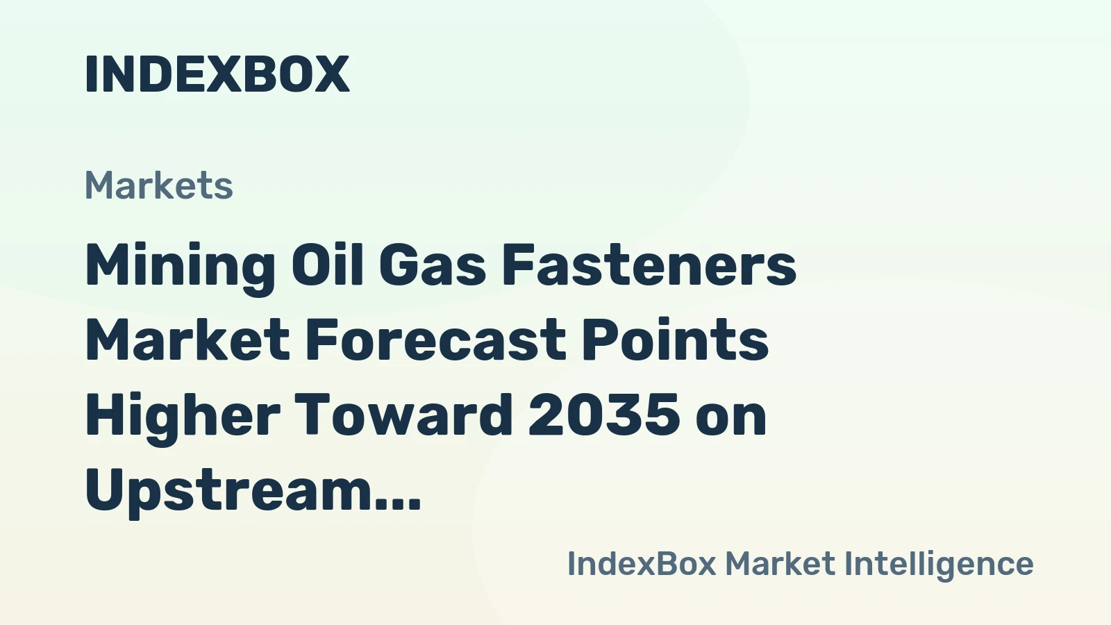 Mining Oil Gas Fasteners Market Forecast Points Higher Toward 2035 on Upstream Capex Recovery