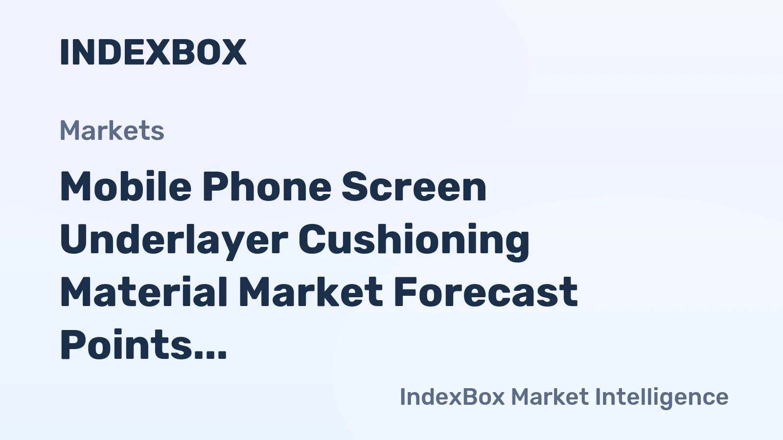 Mobile Phone Screen Underlayer Cushioning Material Market Forecast Points Higher Toward 2035 on Demand for Device Durability