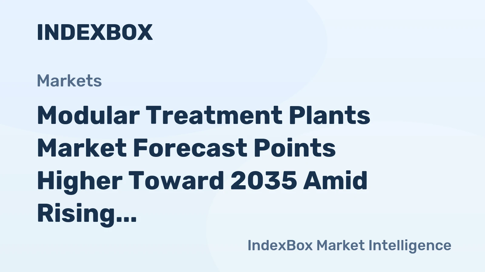 Modular Treatment Plants Market Forecast Points Higher Toward 2035 Amid Rising Water Scarcity and Decentralization Demand