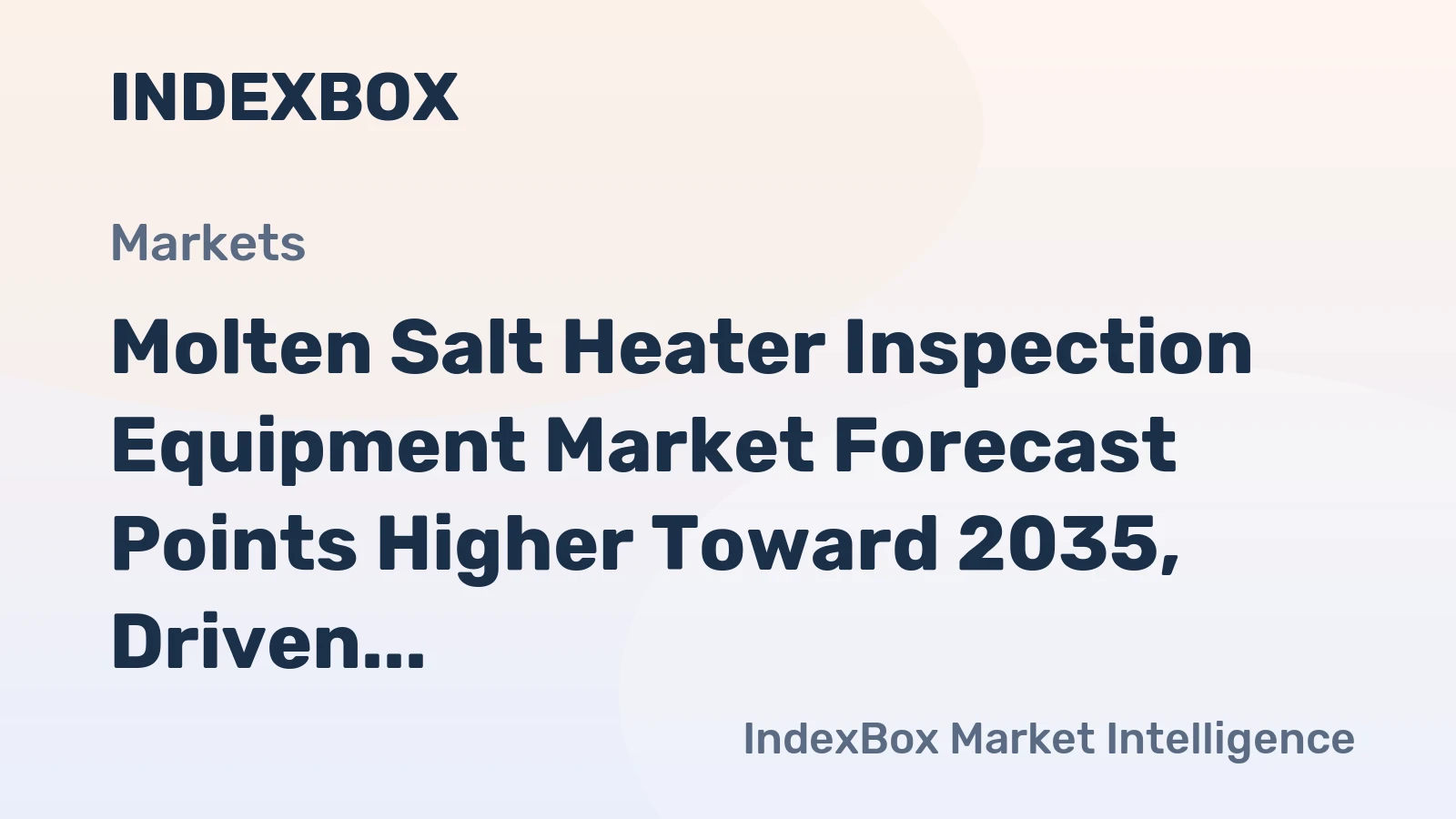 Molten Salt Heater Inspection Equipment Market Forecast Points Higher Toward 2035, Driven by CSP Expansion