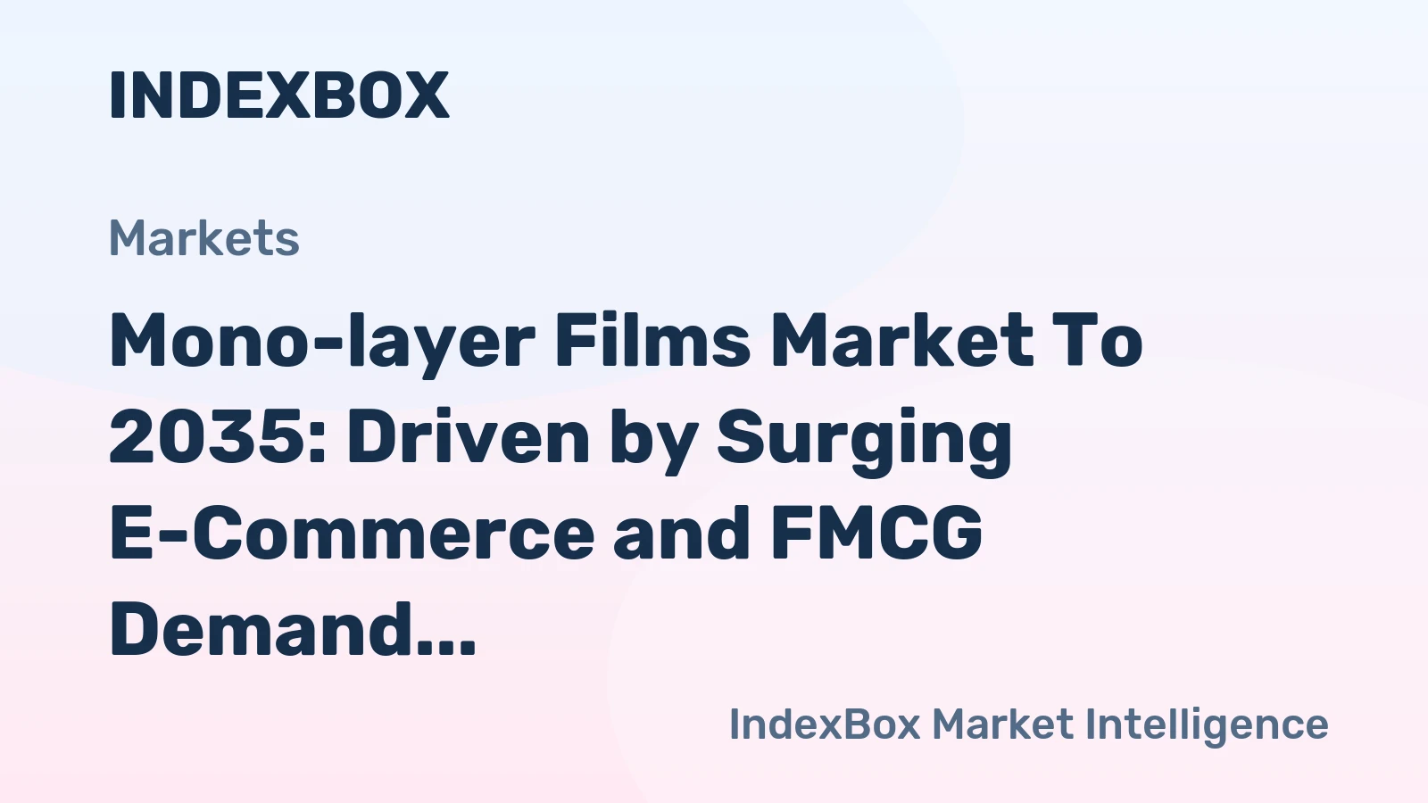 Mono-layer Films Market to 2035: Driven by Surging E-Commerce and FMCG Demand for Flexible Packaging