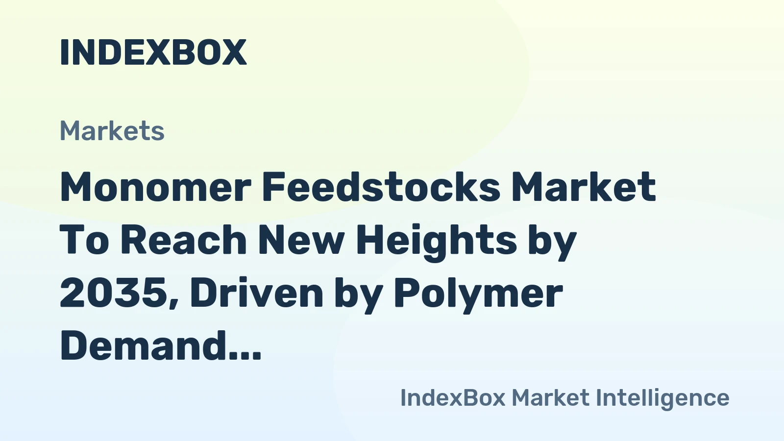 Monomer Feedstocks Market to Reach New Heights by 2035, Driven by Polymer Demand and Capacity Expansions
