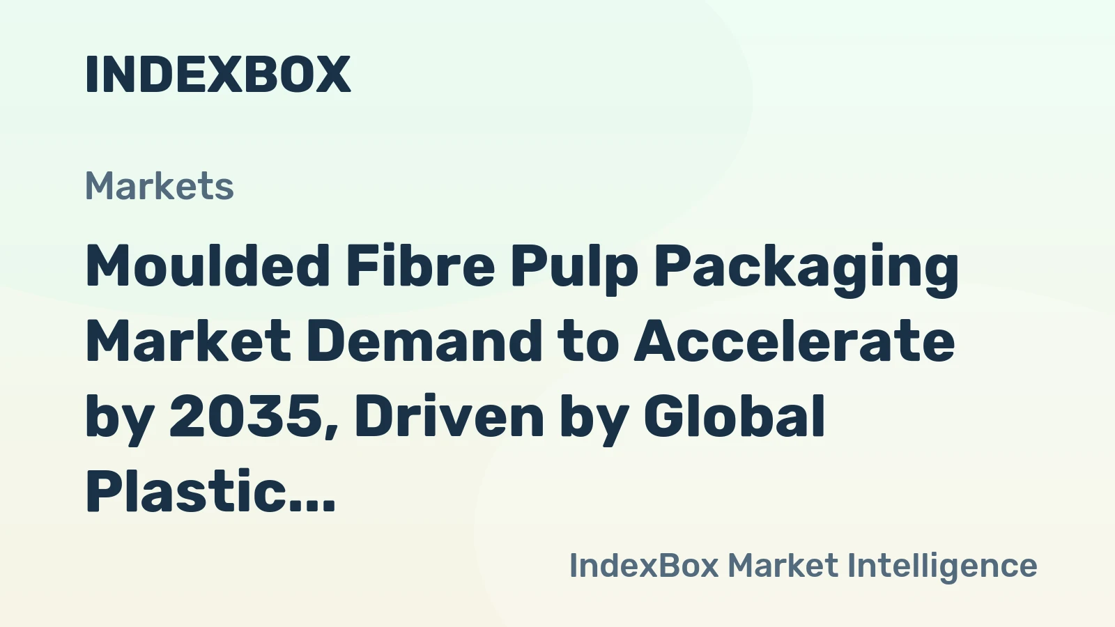 Moulded Fibre Pulp Packaging Market Demand to Accelerate by 2035, Driven by Global Plastic Reduction Mandates