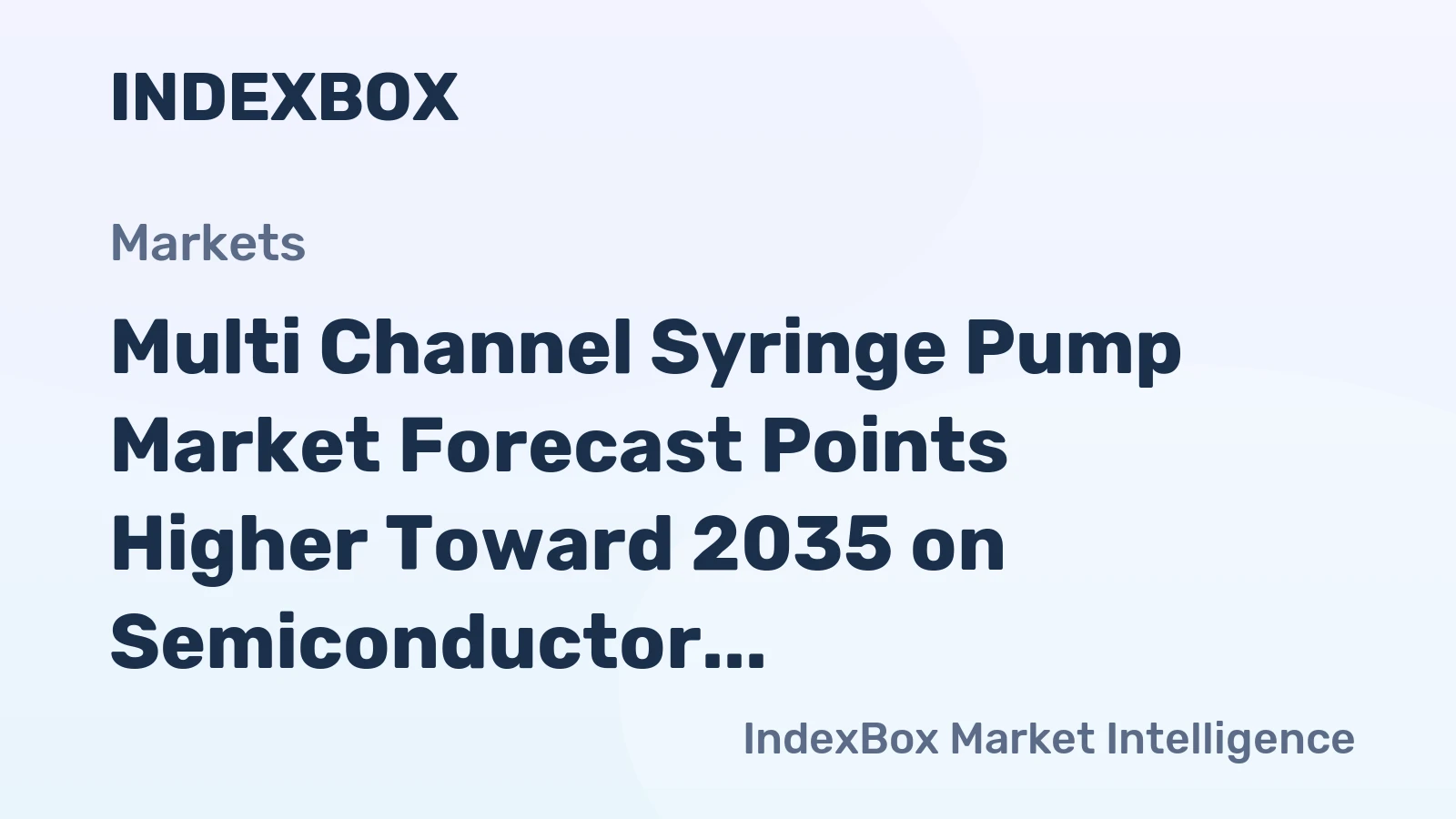 Multi Channel Syringe Pump Market Forecast Points Higher Toward 2035 on Semiconductor Fab Expansion